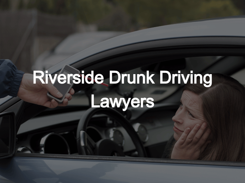 Riverside Drunk Driving Lawyers | Bentley & More LLP