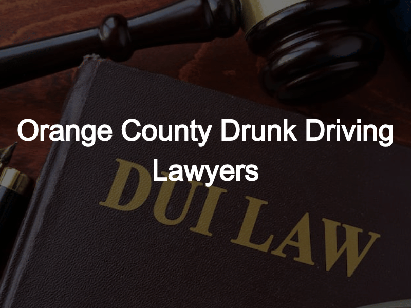 Orange County Drunk Driving Attorneys